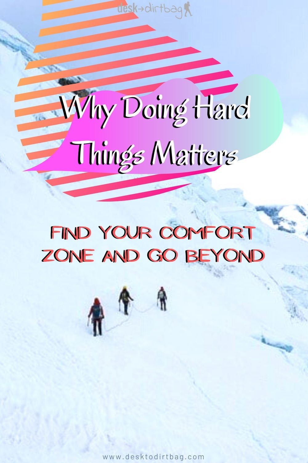 Why Doing Hard Things Matters: Find Your Comfort Zone and Go Beyond