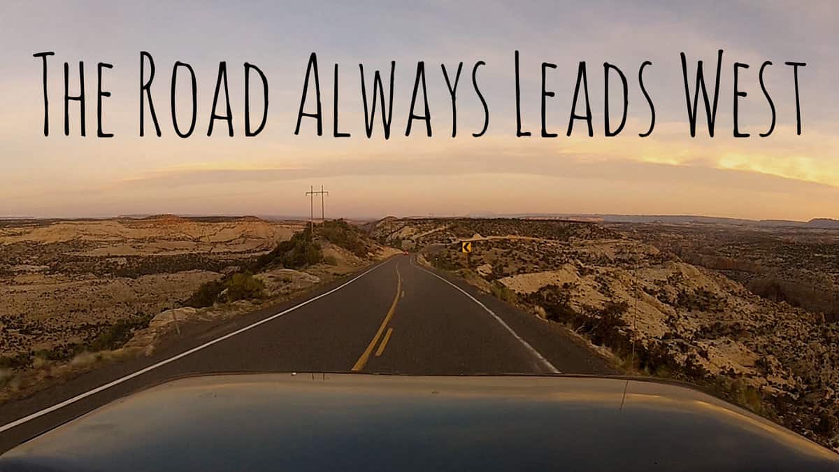 The Road Always Leads West - A Travel Memoir About Life on the Road
