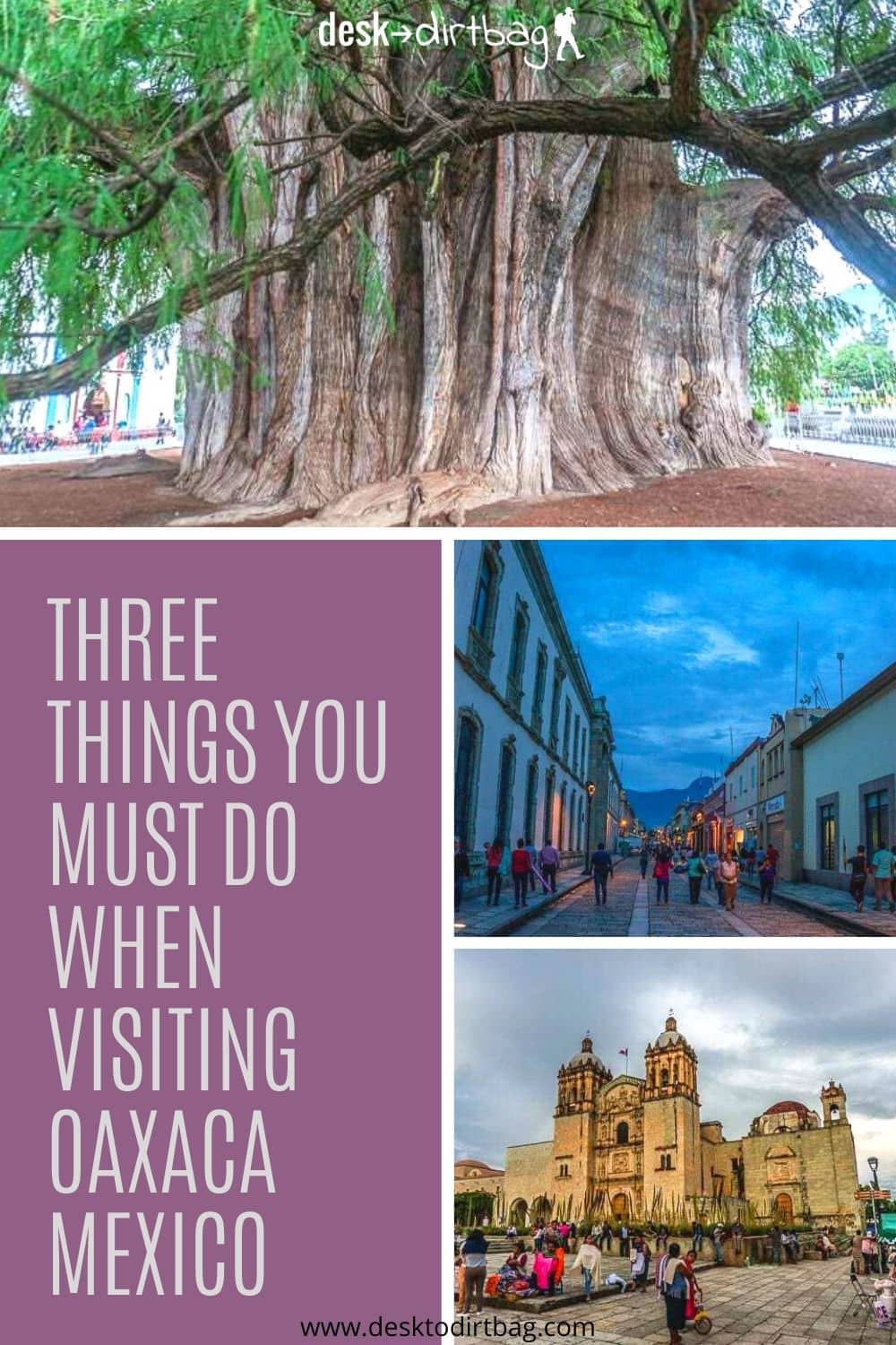Three Things You Must Do When Visiting Oaxaca Mexico - Desk to Dirtbag