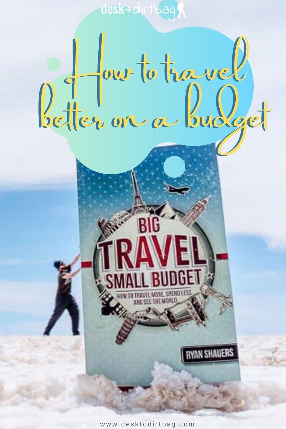 Big Travel, Small Budget: Travel More, Spend Less, and See the World